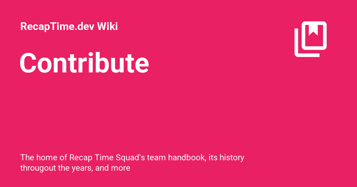 Contribute - RecapTime.dev Wiki