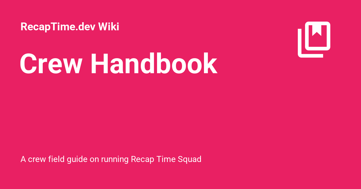 Crew Handbook - RecapTime.dev Wiki