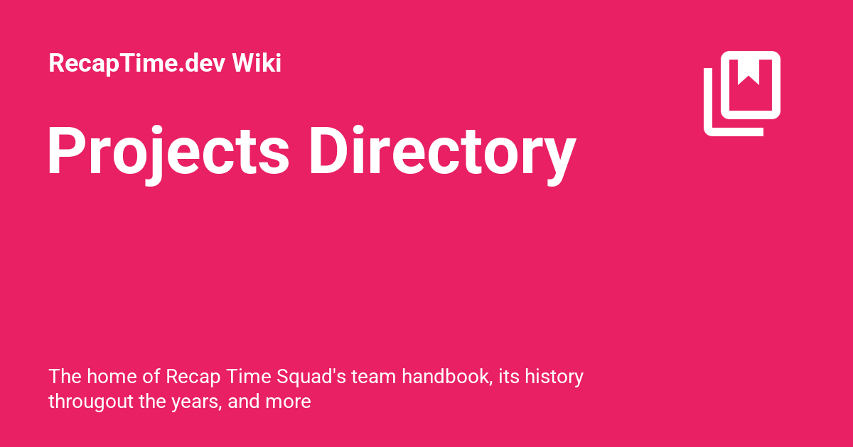 Projects Directory - RecapTime.dev Wiki